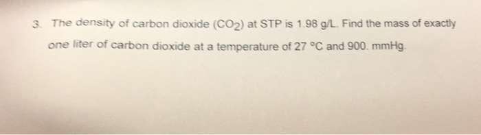 Solved The density of carbon dioxide (CO_2) at STP is 1.98 | Chegg.com