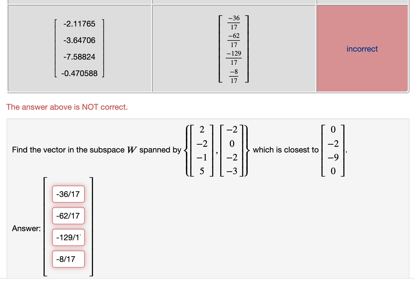Solved -2.11765 -3.64706 -7.58824 -0.470588 The answer above | Chegg.com