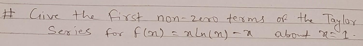 Solved # Give the first non-zero terms of the Taylor Series | Chegg.com