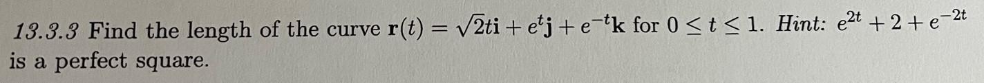 Solved 13.3.3 Find the length of the curve r(t)=2ti+etj+e−tk | Chegg.com