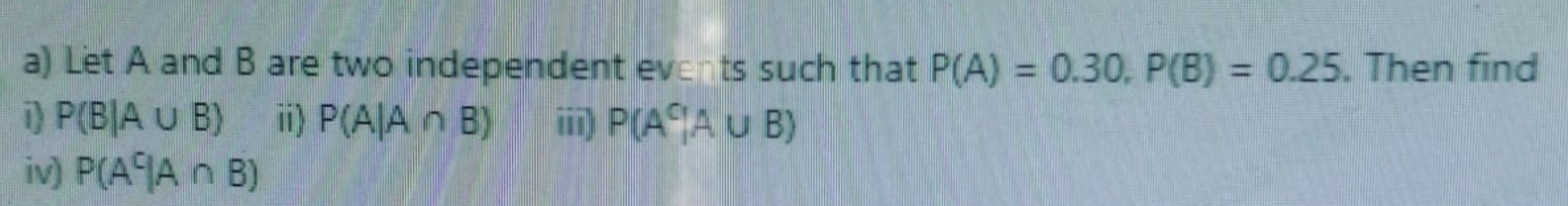 Solved a) ﻿Let A and B ﻿are two independent events such that | Chegg.com