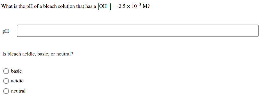 Solved What is the pH of a bleach solution that has a [OH-] | Chegg.com
