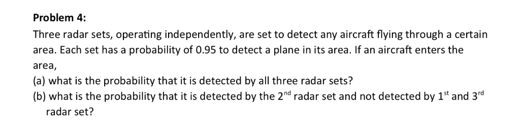 Solved Problem 4: Three radar sets, operating independently, | Chegg.com