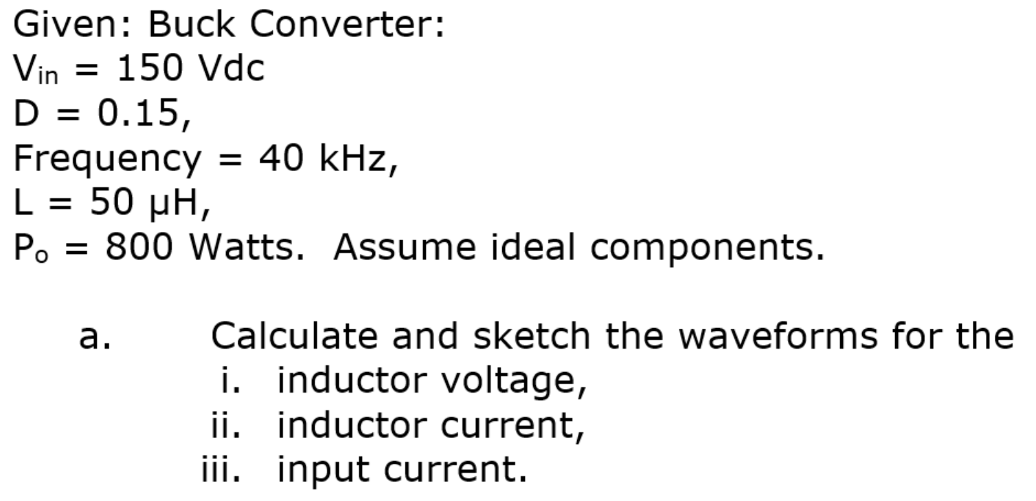 Solved Given: Buck Converter: Vin =150Vdc D=0.15, Frequency | Chegg.com