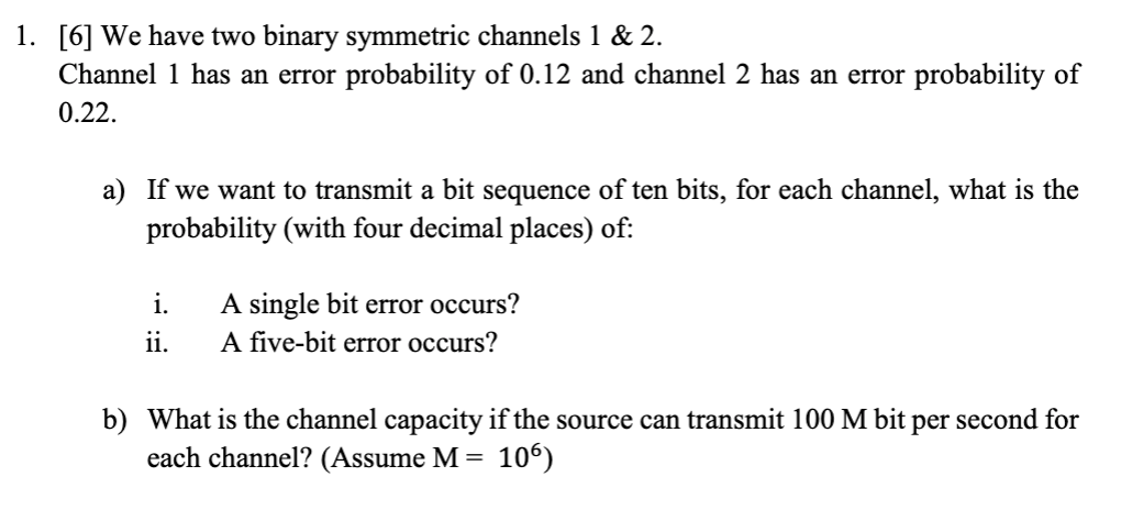 1. [6] We have two binary symmetric channels 1 & 2. | Chegg.com