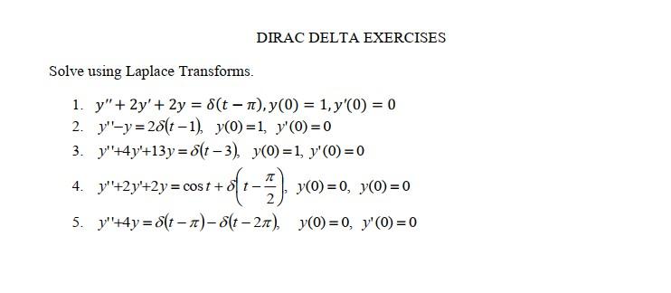 Solved DIRAC DELTA EXERCISES Solve using Laplace Transforms. | Chegg.com