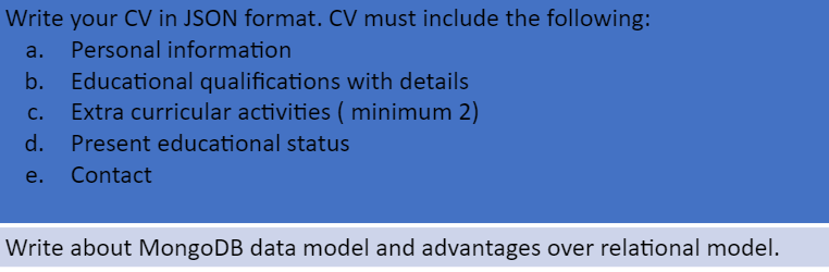 Solved Write your CV in JSON format. CV must include the | Chegg.com