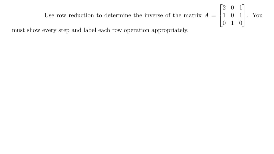 Solved Use row reduction to determine the inverse of the | Chegg.com