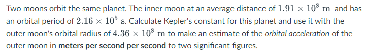 Solved Two moons orbit the same planet. The inner moon at an | Chegg.com
