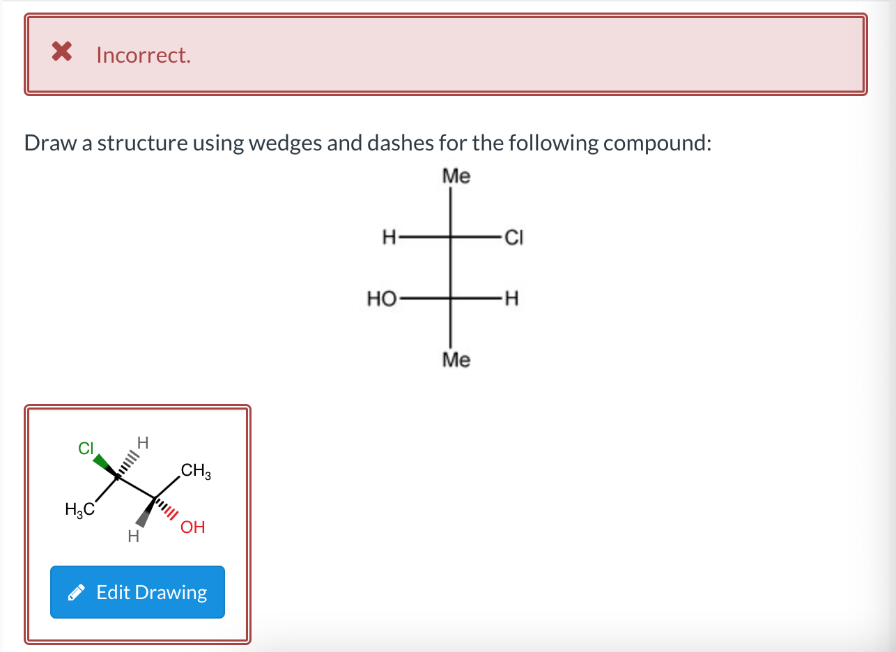 Solved X Incorrect. Draw a structure using wedges and dashes | Chegg.com