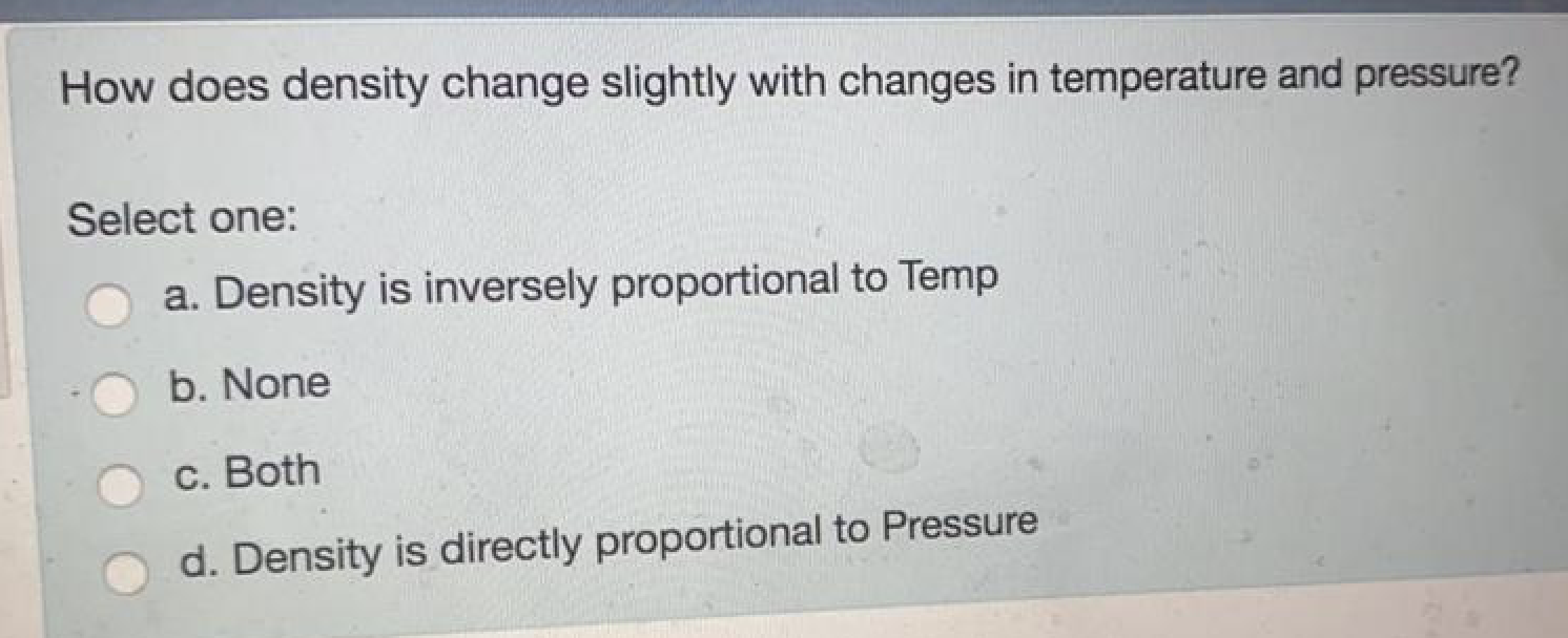 Solved How does density change slightly with changes in | Chegg.com