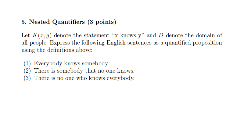 Solved 5. Nested Quantifiers (3 points) Let K(x,y) denote | Chegg.com
