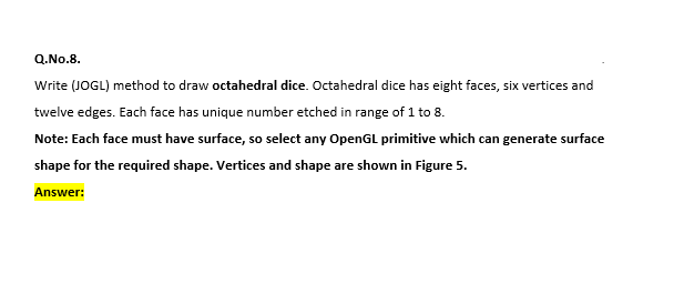 Q.No.8. Write (JOGL) method to draw octahedral dice. | Chegg.com