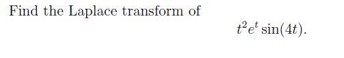 Solved Find the Laplace transform of te sin(4t). | Chegg.com