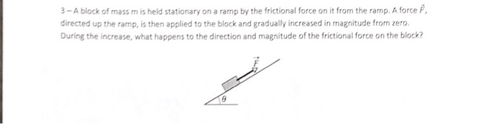Solved 3-A block of mass m is held stationary on a ramp by | Chegg.com