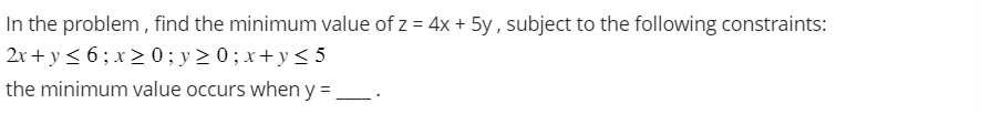 Solved In the problem, find the minimum value of z=4x+5y, | Chegg.com