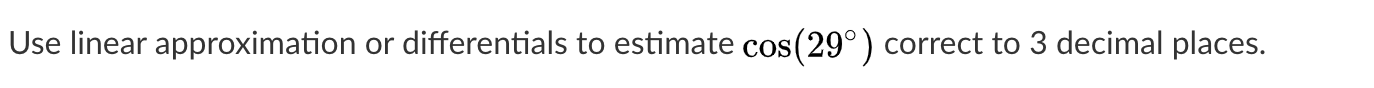 Solved Use linear approximation or differentials to estimate | Chegg.com