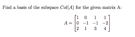 Solved Find a basis of the subspace Col(A) for the given | Chegg.com