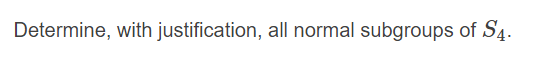 Solved Determine, with justification, all normal subgroups | Chegg.com