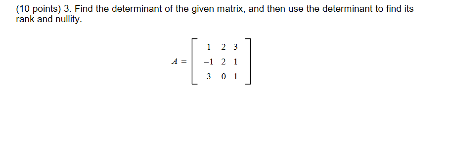 Solved (10 points) 3. Find the determinant of the given | Chegg.com