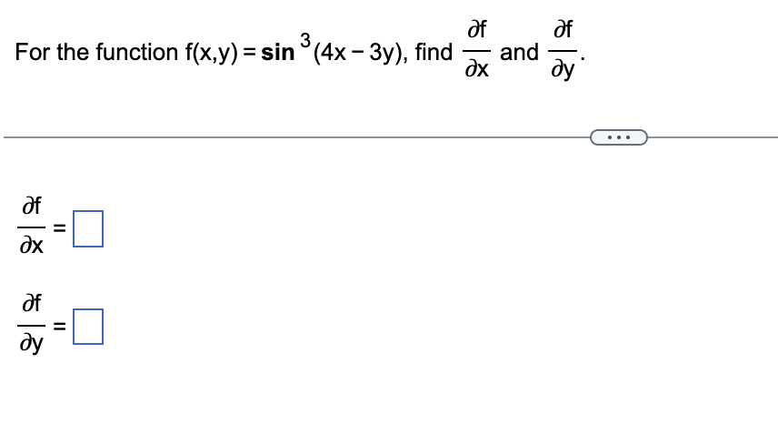 Solved For the function f(x,y)=sin3(4x−3y), find ∂x∂f and | Chegg.com