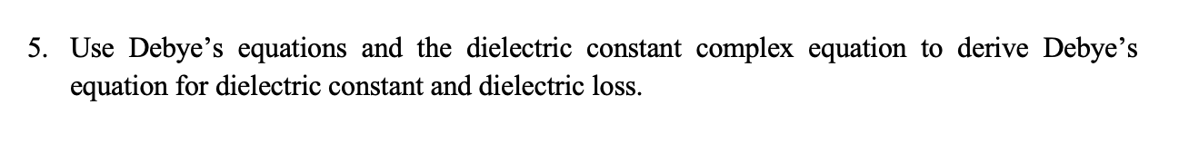 Solved 5. Use Debye's equations and the dielectric constant | Chegg.com