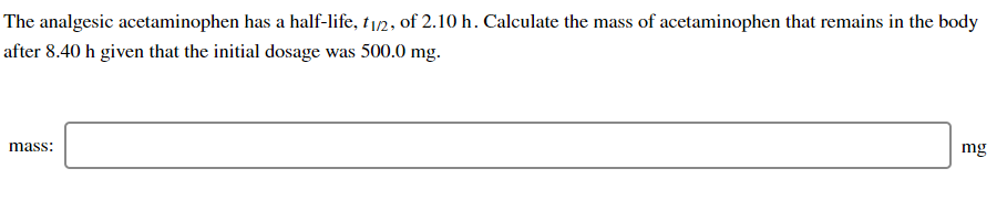 The analgesic acetaminophen has a half-life, t1/2, of | Chegg.com