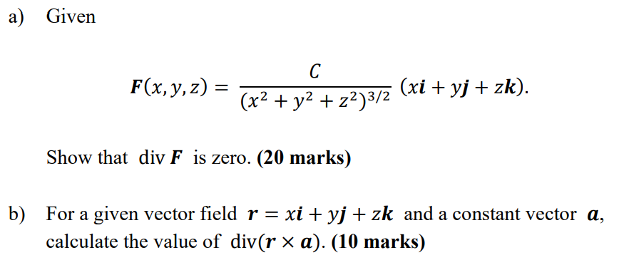 Solved a) Given F(x,y,z)=(x2+y2+z2)3/2C(xi+yj+zk). Show that | Chegg.com