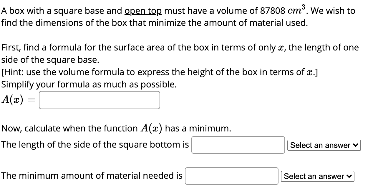 Solved A box with a square base and open top must have a | Chegg.com