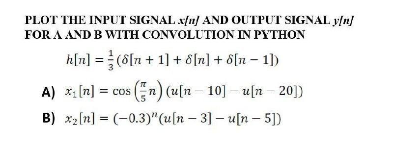 Solved - PLOT THE INPUT SIGNAL x[n] AND OUTPUT SIGNAL y[n] | Chegg.com