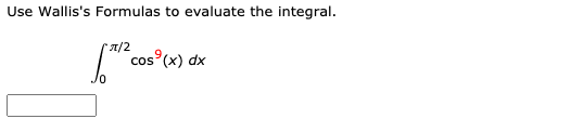 Solved Use Wallis's Formulas to evaluate the integral. 6o | Chegg.com