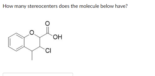 Solved How many stereocenters does the molecule below have? | Chegg.com