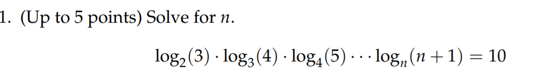 Solved 1. (Up to 5 points) Solve for n. log2 (3) · log3(4) · | Chegg.com