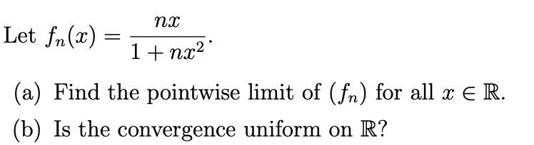 Solved nx Let fn(x) 1+nx² (a) Find the pointwise limit of | Chegg.com