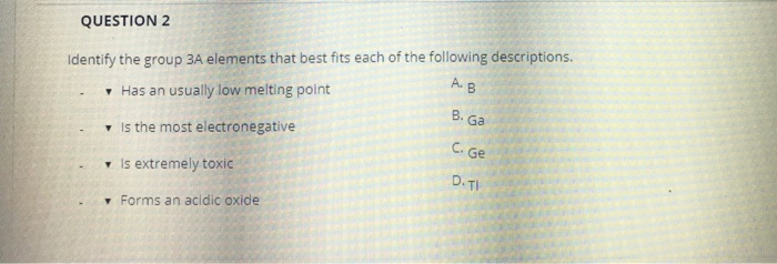 Solved QUESTION 2 Identify the group 3A elements that best | Chegg.com