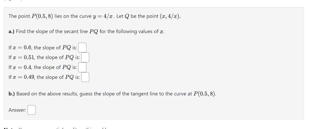 Solved The point P(0.5,8) lies on the curve y=4/x. Let Q be | Chegg.com