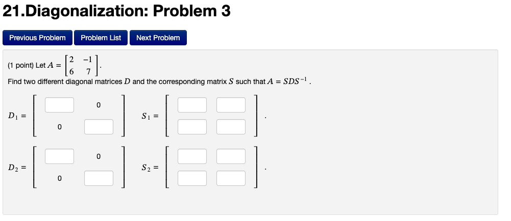 Solved (1 point) Let A=[26−17]. Find two different diagonal | Chegg.com