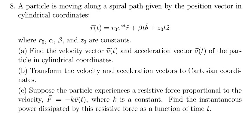 Solved A particle is ﻿moving along a spiral path given by | Chegg.com