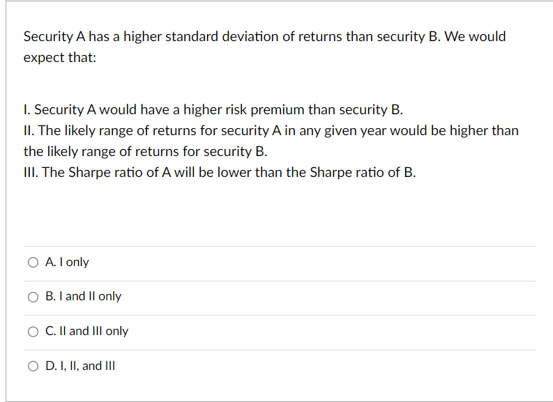 Solved Security A has a higher standard deviation of returns | Chegg.com