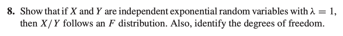 Solved 8. Show that if X and Y are independent exponential | Chegg.com