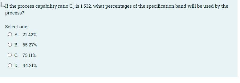 Solved |-If the process capability ratio Cp is 1.532, what | Chegg.com