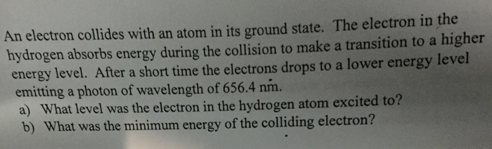 Solved An Electron Collides With An Atom In Its Ground