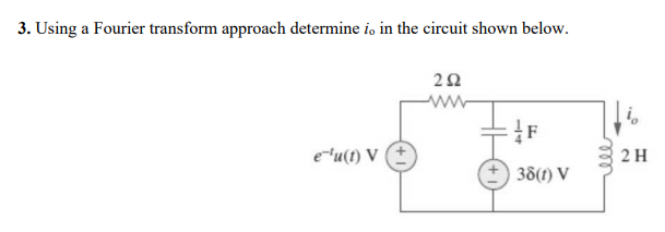 Solved 3. Using a Fourier transform approach determine i, in | Chegg.com
