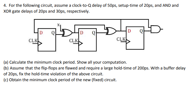 Solved 4. For the following circuit, assume a clock-to-Q | Chegg.com