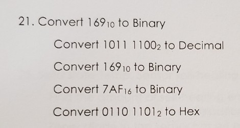 Solved 21. Convert 1691o to Binary Convert 1011 11002 to | Chegg.com