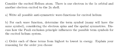 Solved Consider the excited Helium atom. There is one | Chegg.com