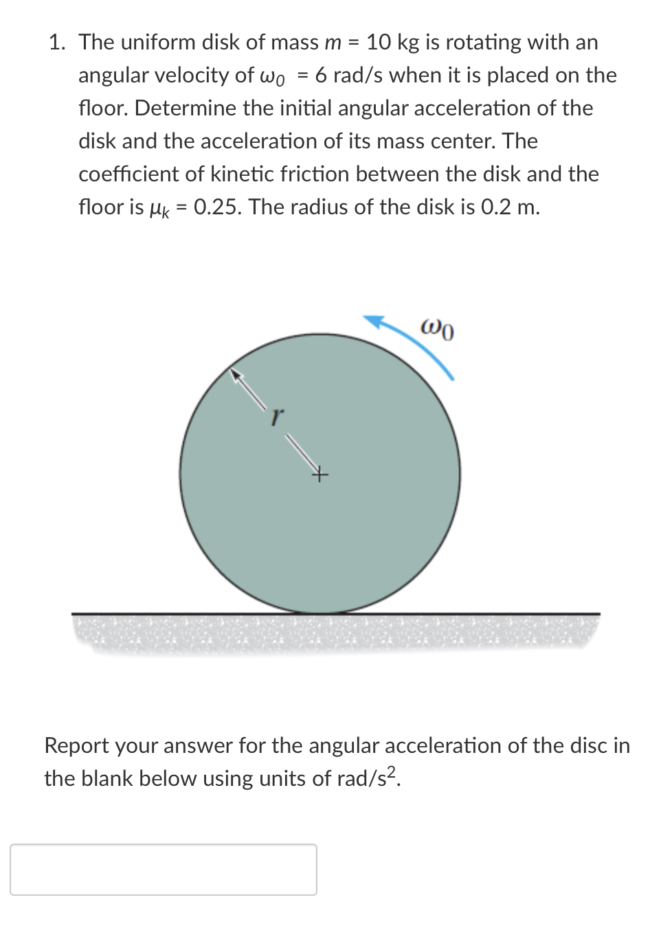 Solved 1. The uniform disk of mass m=10 kg is rotating with | Chegg.com