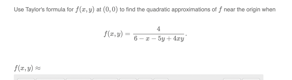 Solved Use Taylor's formula for f(x,y) at (0,0) to find the | Chegg.com
