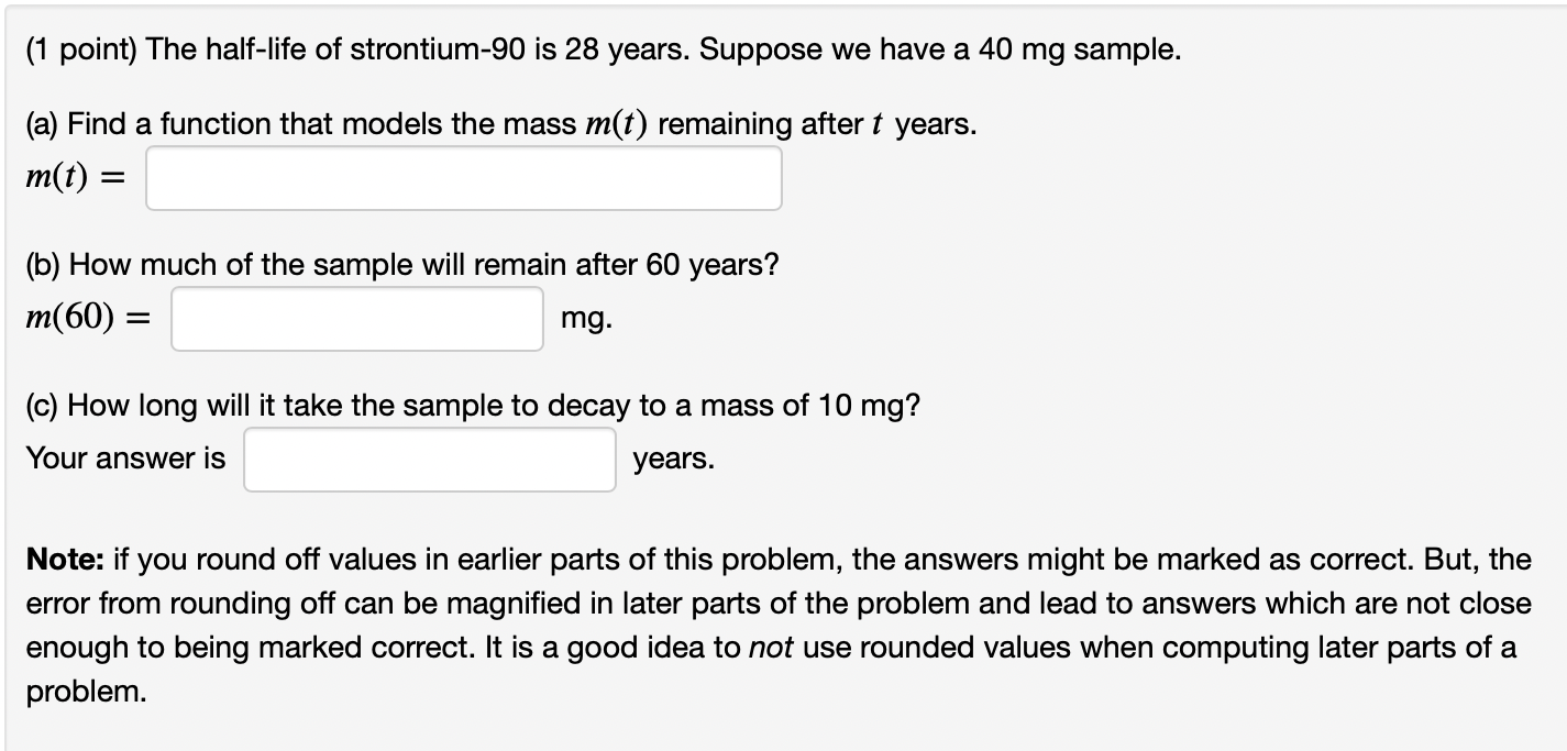 Solved (1 point) The half-life of strontium- 90 is 28 years. | Chegg.com