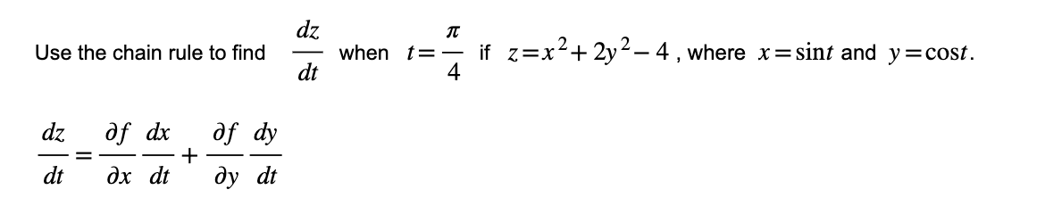 Solved Use the chain rule to find dtdz when t=4π if | Chegg.com
